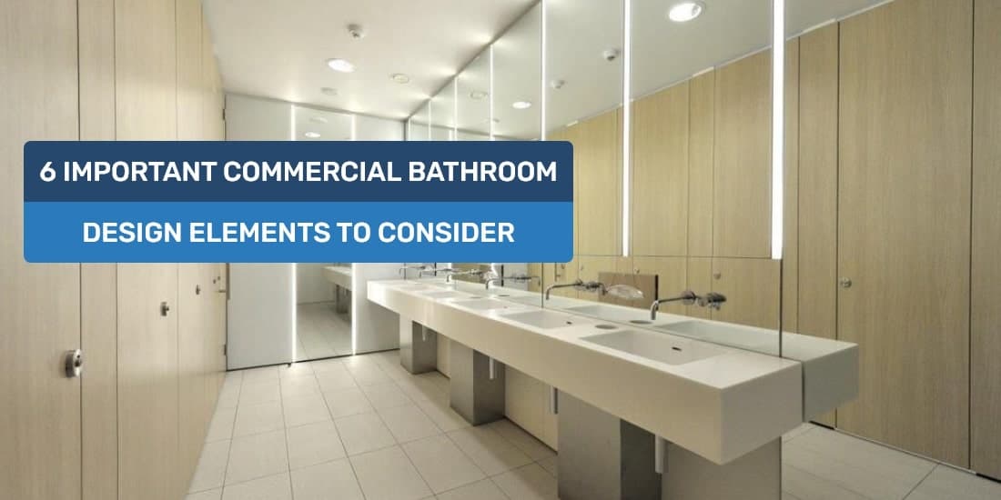6 Important Commercial Bathroom Design Elements To Consider | CUBISPEC